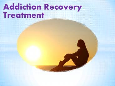 Addiction Recovery Treatment presentation | free to download