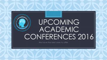 PPT – Upcoming Academic Conferences 2016 PowerPoint presentation | free ...