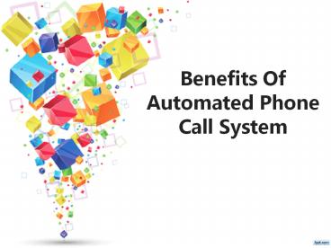 PPT – Benefits Of Automated Phone Call System PowerPoint presentation ...