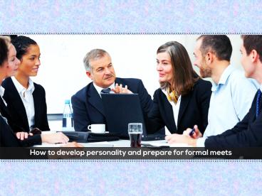 PPT – How to develop personality and prepare for formal meets ...