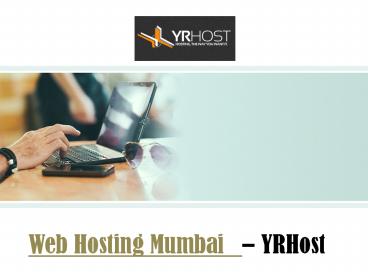 PPT – Web Hosting Mumbai - YRHost PowerPoint presentation | free to ...