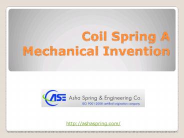 Coil Spring A Mechanical Invention presentation | free to download