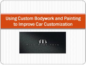 Using Custom Bodywork and Painting to Improve Car Customization ...