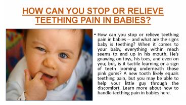HOW CAN YOU STOP OR RELIEVE TEETHING PAIN IN BABIES? presentation ...