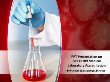 PPT Presentation ISO 15189 for Medical Laboratory Accreditation ...
