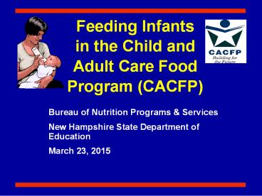 PPT – Feeding Infants in the Child and Adult Care Food Program (CACFP ...