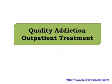 PPT – Quality Addiction Outpatient Treatment PowerPoint presentation ...