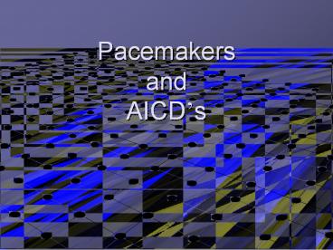 Pacemakers and AICD presentation | free to download