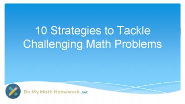PPT – 10 Strategies to Tackle Challenging Math Problems PowerPoint ...