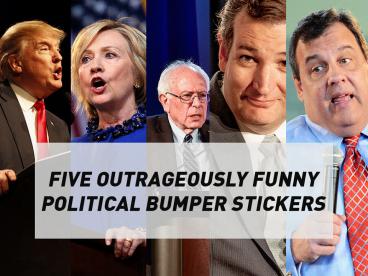 PPT – Five Outrageously Funny Political Bumper Stickers PowerPoint ...