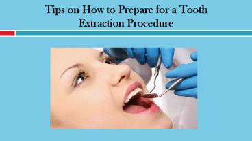 PPT – Tips on How to Prepare for a Tooth Extraction Procedure ...