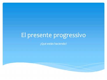 PPT – El presente progressivo PowerPoint presentation | free to ...