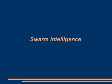 PPT – Swarm Intelligence PowerPoint presentation | free to download ...