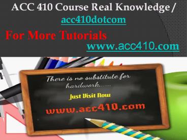 PPT – ACC 410 Course Real Knowledge / acc410dotcom PowerPoint ...