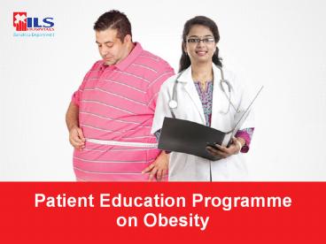 Patient Education Awareness Programme on Obesity presentation | free to ...