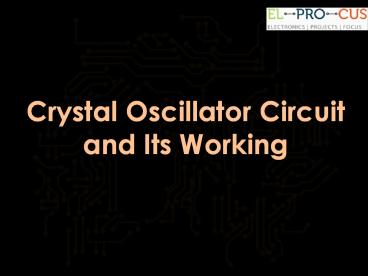 PPT – Overview of Crystal Oscillator Circuit Working and Its Application PowerPoint presentation ...