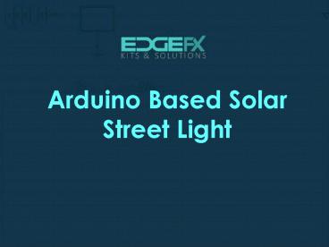 PPT – Arduino Based Solar Street Light PowerPoint presentation | free ...