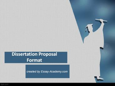 PPT – Format for Writing a Dissertation Proposal PowerPoint ...