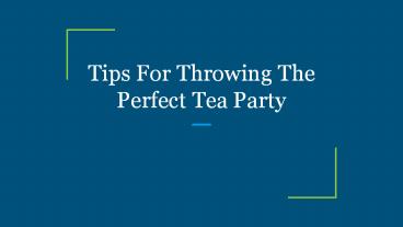 Tips For Throwing The Perfect Tea Party presentation | free to download