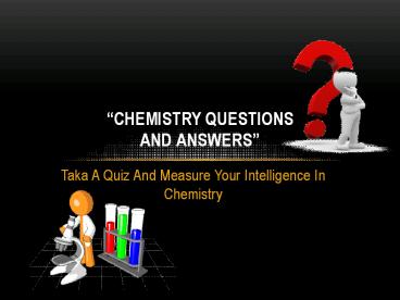 Chemistry Questions And Answers - Take A quiz To Solve The Mysteries of ...
