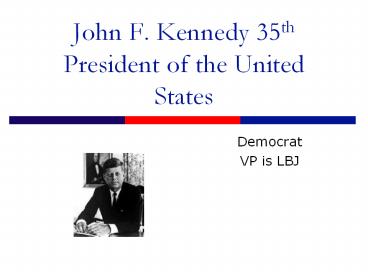 PPT – John F. Kennedy 35th President of the United States PowerPoint ...