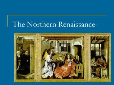 The Northern Renaissance presentation | free to view