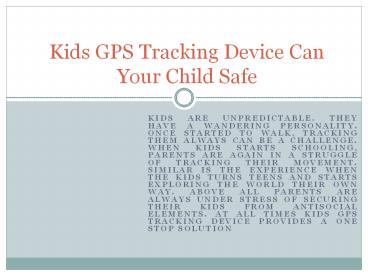 Kids GPS Tracking Device to Track Your Child presentation | free to ...