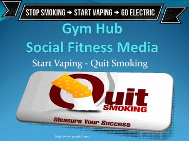 Quit smoking - Start Vaping - Go Electric presentation | free to download