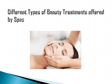 Different Types of Beauty Treatments offered by Spas presentation ...