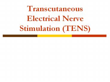 Transcutaneous Electrical Nerve Stimulation (TENS) presentation | free to download