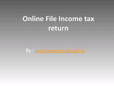 PPT – Online income tax return PowerPoint presentation | free to ...