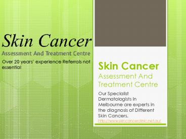 PPT – Skin Cancer Assessment And Treatment Centre PowerPoint ...