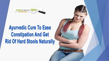 PPT – Ayurvedic Cure To Ease Constipation And Get Rid Of Hard Stools ...