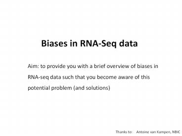 Aim: to provide you with a brief overview of biases in RNA-seq data ...