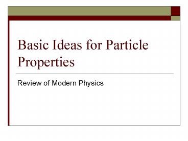 PPT – Basic Ideas for Particle Properties PowerPoint presentation ...