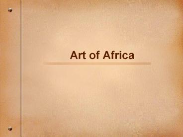 PPT – Art of Africa PowerPoint presentation | free to view - id: 82f57f ...