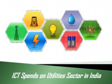 ICT Spends on Utilities Sector in India presentation | free to download