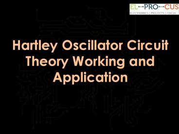 PPT – Hartley Oscillator Circuit Theory Working and Application PowerPoint presentation | free ...