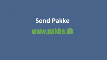PPT – Send Stor Pakke | Pakke.dk PowerPoint presentation | free to ...