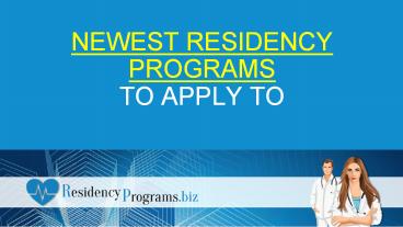 PPT – Newest Residency Programs to Apply to PowerPoint presentation ...
