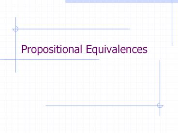 PPT – Propositional Equivalences PowerPoint presentation | free to view ...