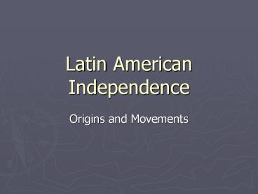 PPT – Latin American Independence PowerPoint presentation | free to ...