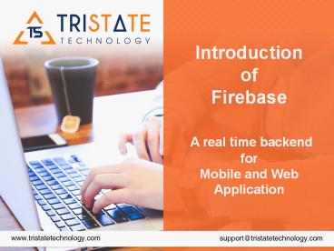 firebase is the best as a Mobile Application backend presentation ...