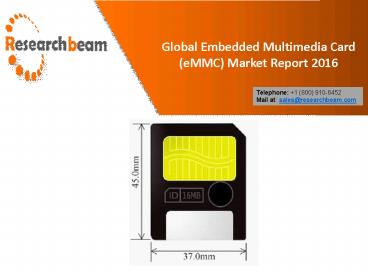 Global Embedded Multimedia Card (eMMC) Market Report 2016 presentation ...