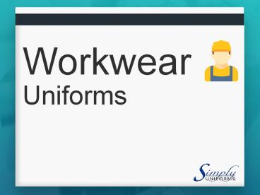 Workwear Uniforms | Simply Uniforms presentation | free to download