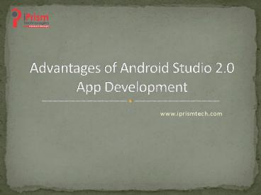 PPT – Advantages of android studio 2.0 PowerPoint presentation | free ...