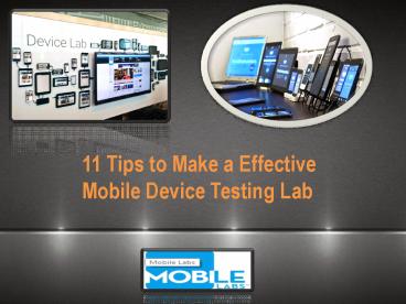 PPT – 11 Tips to Make a Effective Mobile Device Testing Lab PowerPoint ...
