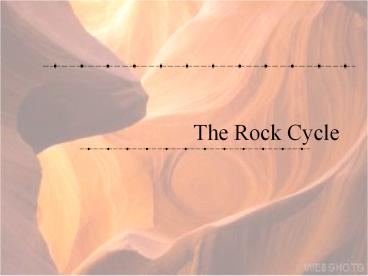 PPT – The Rock Cycle PowerPoint presentation | free to view - id ...