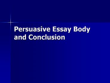 Persuasive Essay Body and Conclusion presentation | free to download
