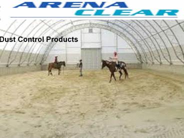 PPT – Eco-Friendly Dust Control Products for Arena PowerPoint ...